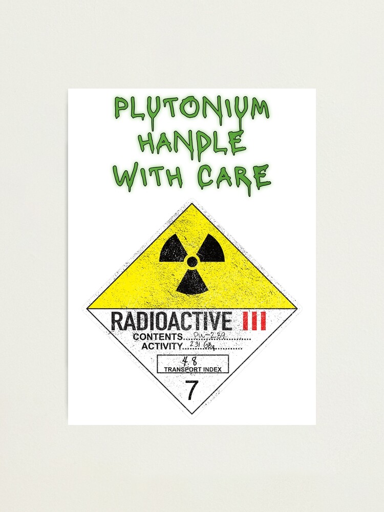 "Plutonium (Distressed) Handle With Care (Radioactive level 3, Class 7 ...