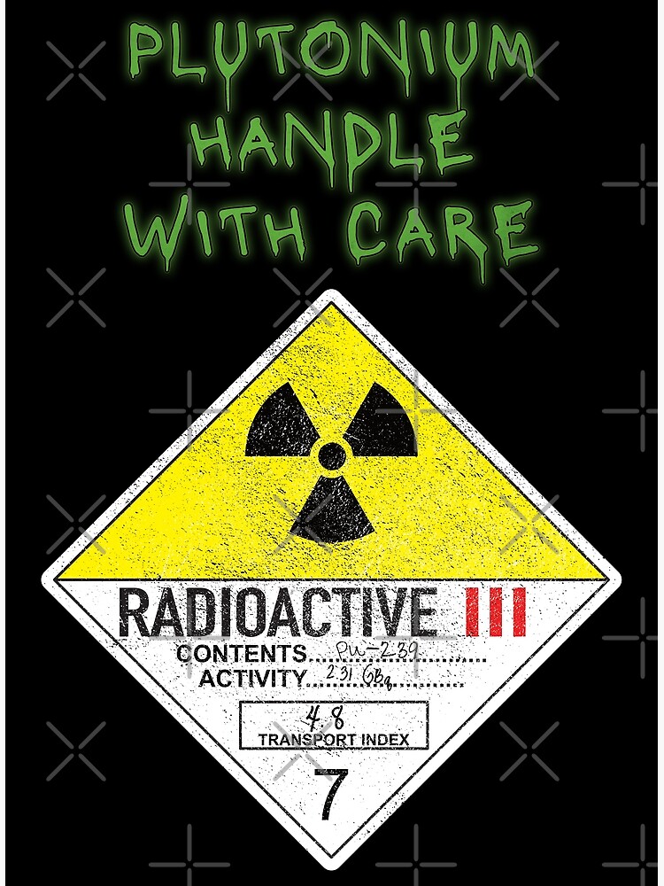 "Plutonium (Distressed on Black) Handle With Care (Radioactive level 3 ...