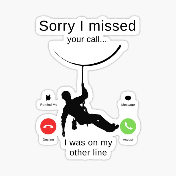 "Sorry I Missed Your Call I Was On My Other Line - Zipline Zip Line ...