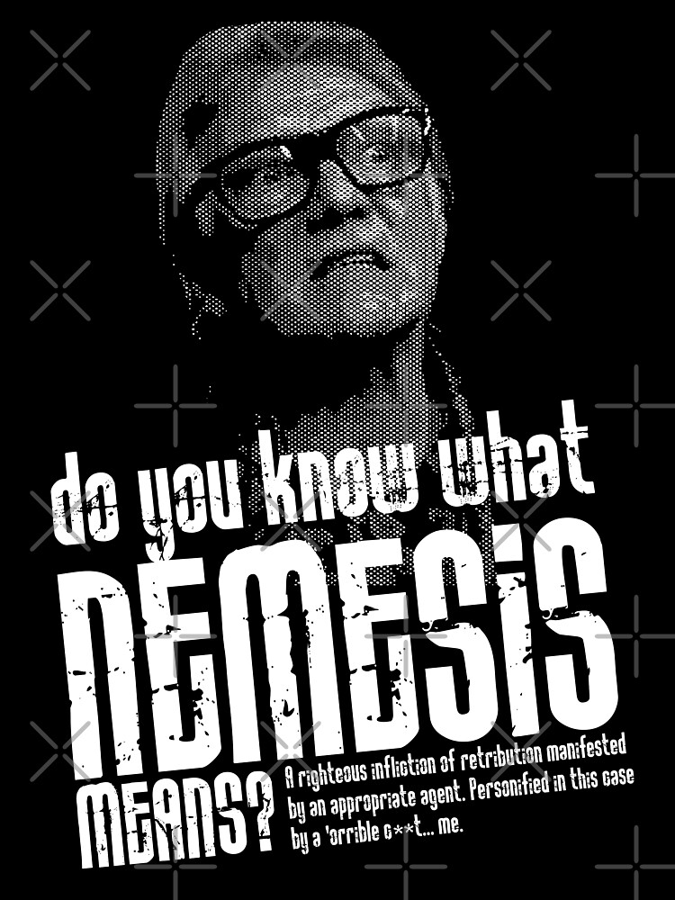 "Do you Know What Nemesis Means? Quote" Poster for Sale by McPod ...