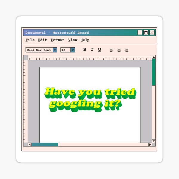 Have You Tried Googling It Sticker For Sale By Gnarlygrails Redbubble