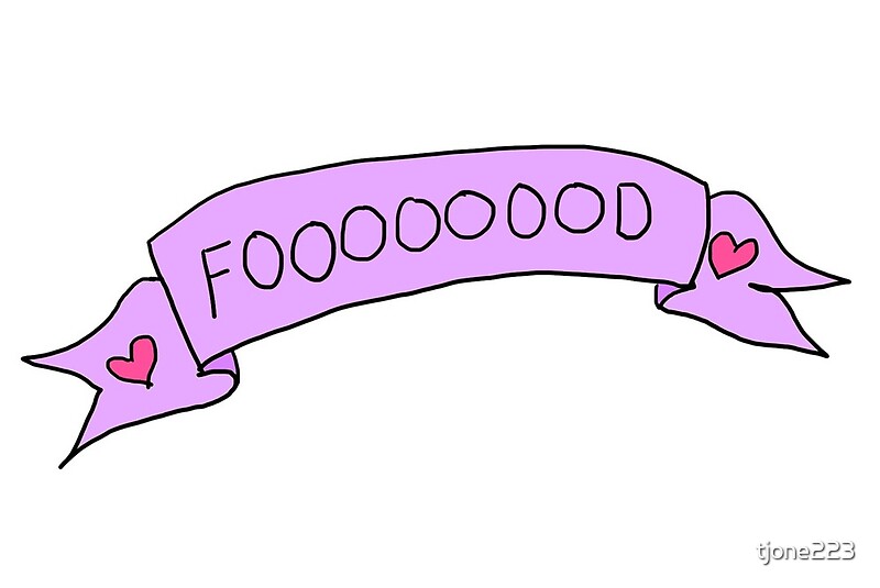 "Foooooooood" by tjone223 | Redbubble