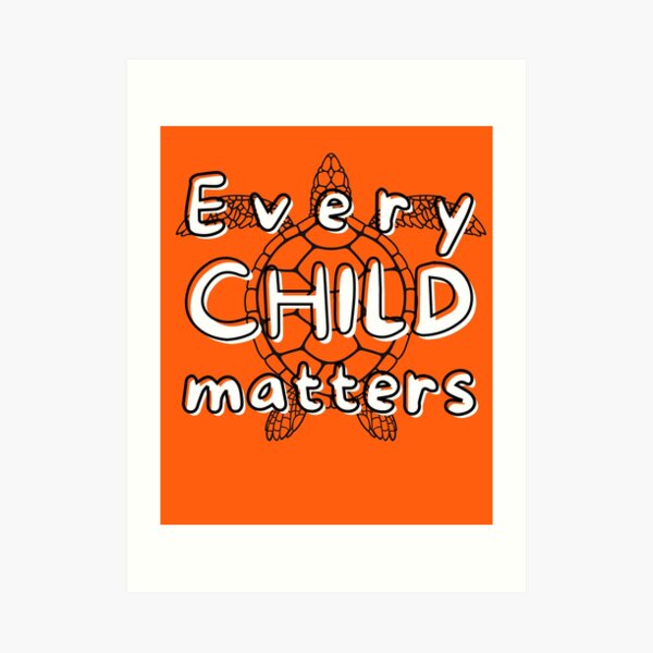 "Every Child Matters - Turtle Island- Orange Shirt Day 2021" Art Print ...