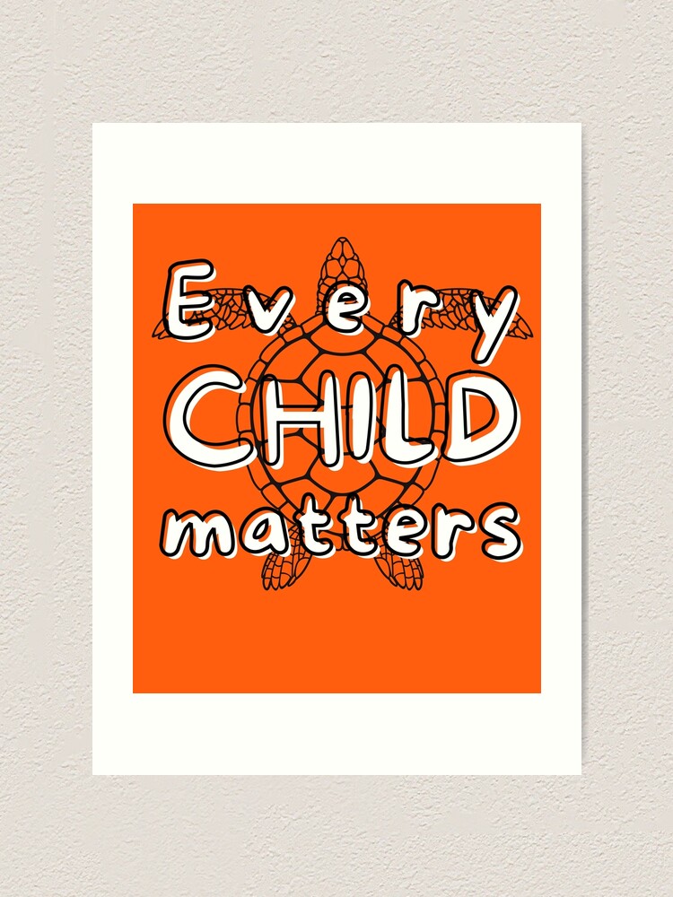 "Every Child Matters - Turtle Island- Orange Shirt Day 2021" Art Print ...
