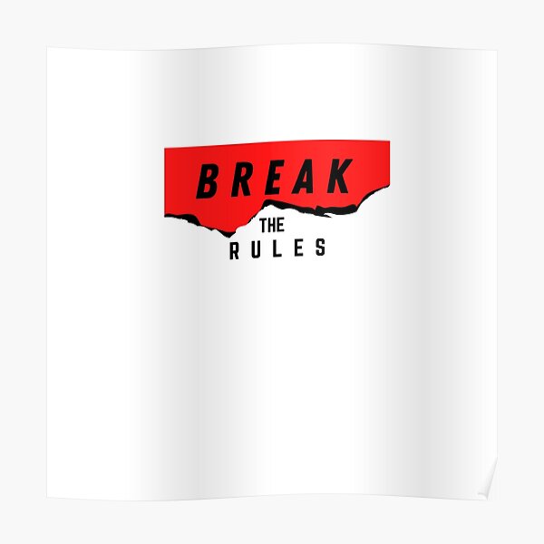 "Break The Rules" Poster for Sale by Amine-Creation | Redbubble