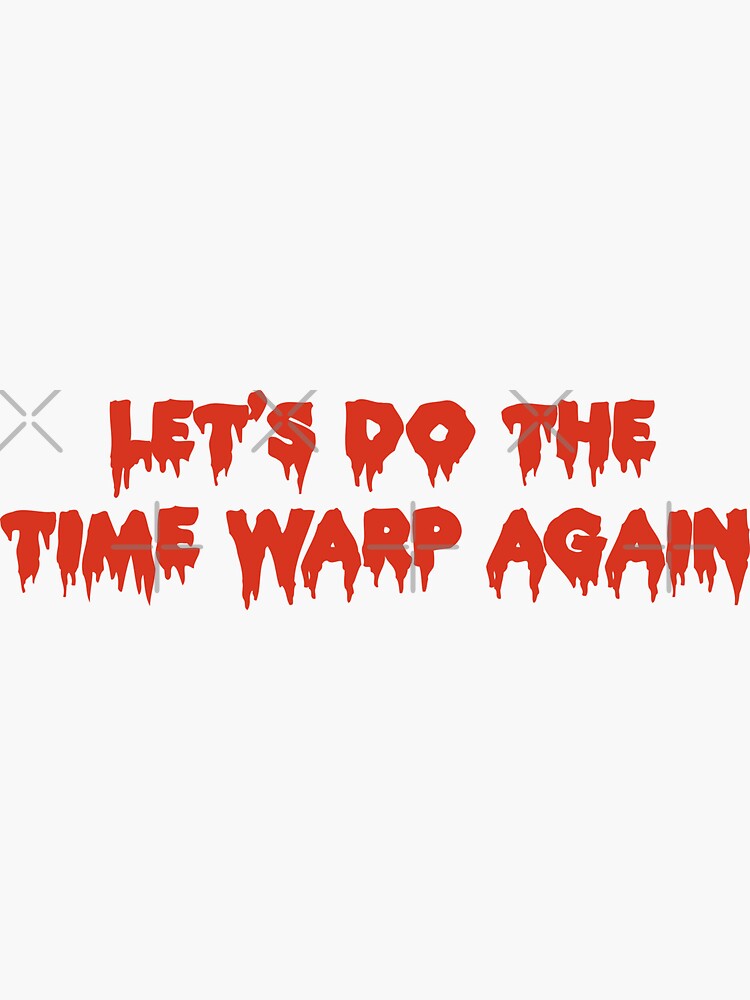 "Let's do the Time Warp again! (Rocky Horror Picture Show)" Sticker for ...