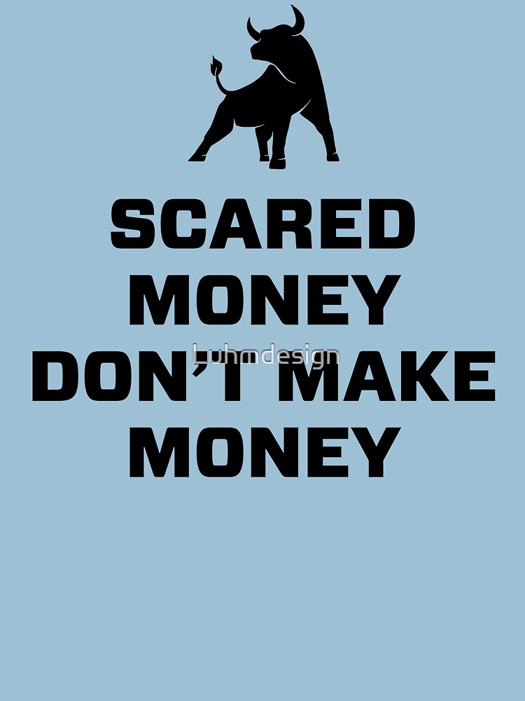 "Scared money don't make money graphic" Essential T-Shirt for Sale by ...
