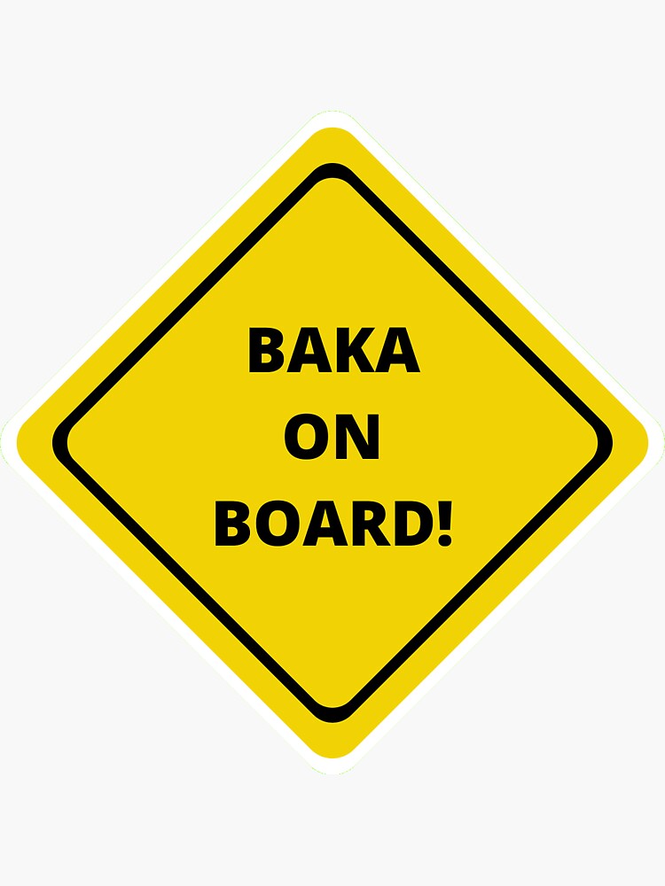 "baka on board" Sticker for Sale by emilyfaye129 | Redbubble