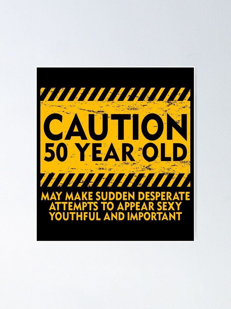 "Funny 50th Birthday Shirt Caution 50 Years" Poster by maxel2010 ...