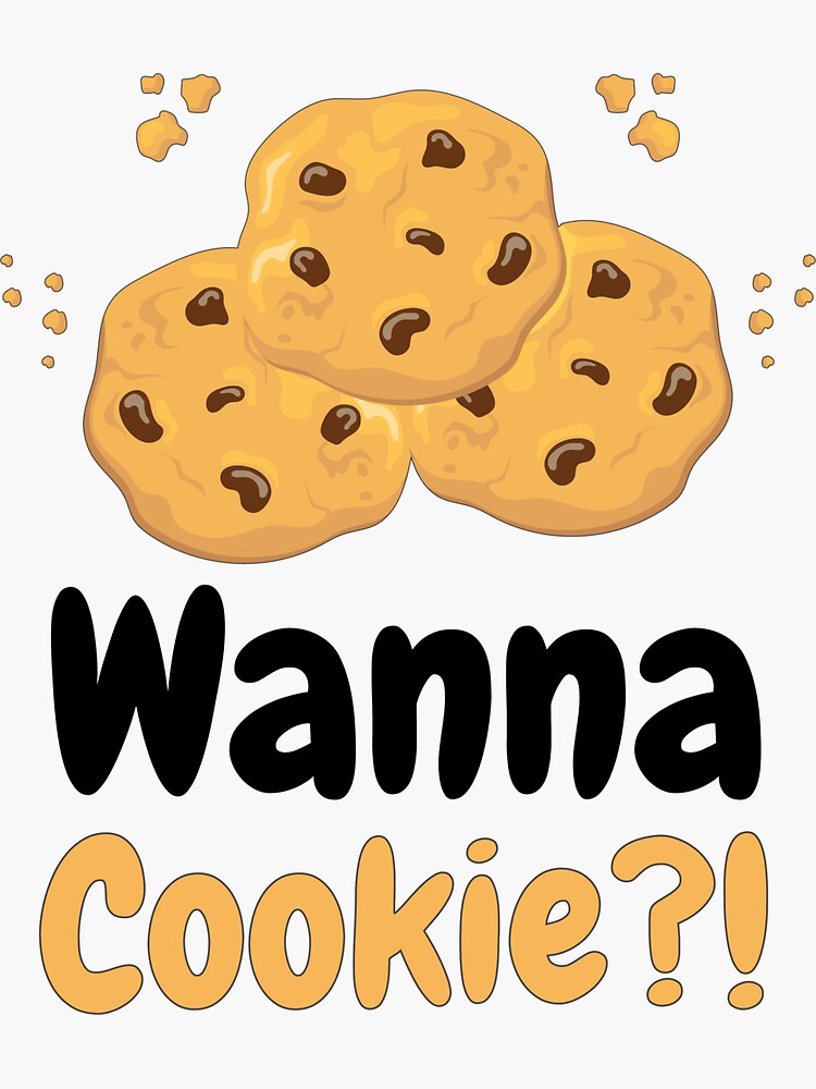 "Wanna Cookie?! Design For" Sticker for Sale by HunSou | Redbubble