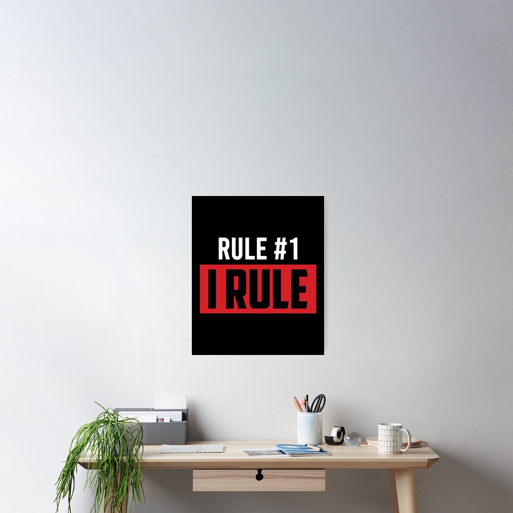"Rule #1 I Rule" Poster for Sale by CrazeeTeez | Redbubble