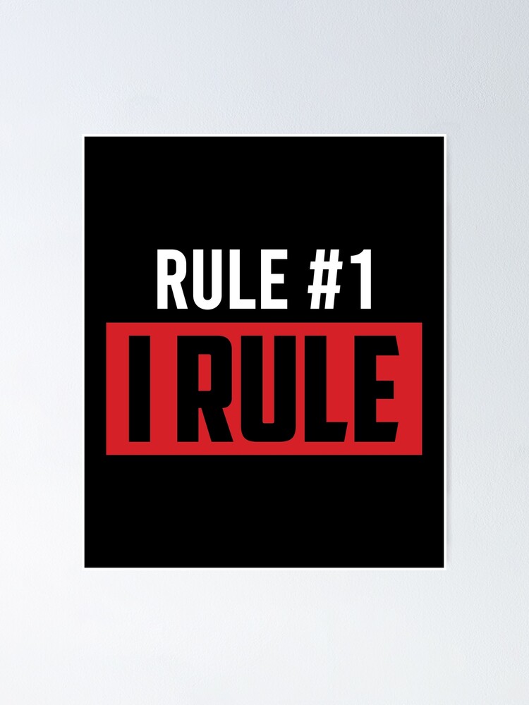 "Rule #1 I Rule" Poster for Sale by CrazeeTeez | Redbubble