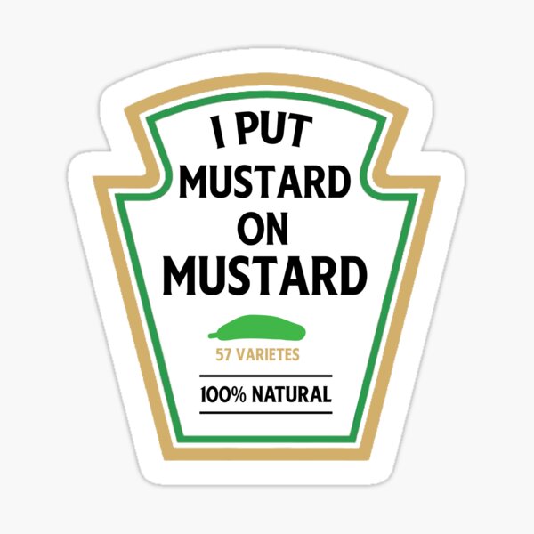 "I put mustard on my mustard" Sticker for Sale by crossesdesign | Redbubble