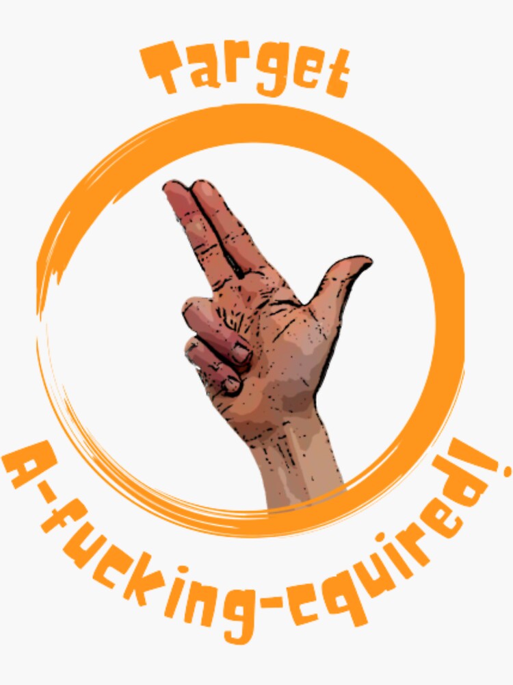 "Target A-fucking-quired!" Sticker for Sale by HippyWay | Redbubble