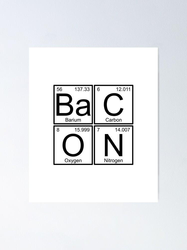 "The Science of Bacon Periodic Table Slogan" Poster for Sale by ...