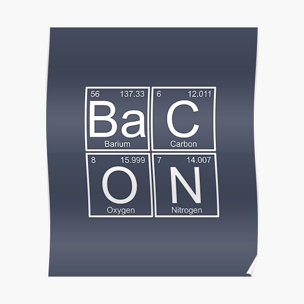 "The Science of Bacon Periodic Table Slogan" Poster by LowJonesDesigns ...