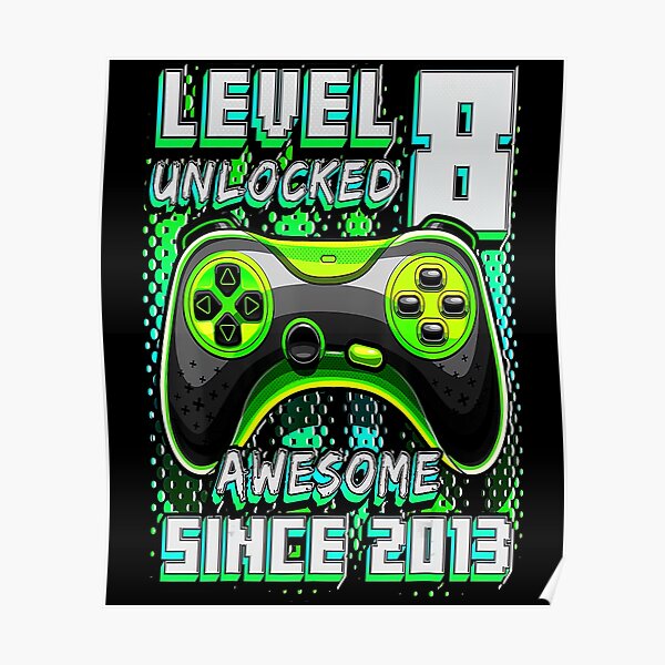 "Level 8 Unlocked Awesome 2013 Video Game 8th Birthday" Poster for Sale ...