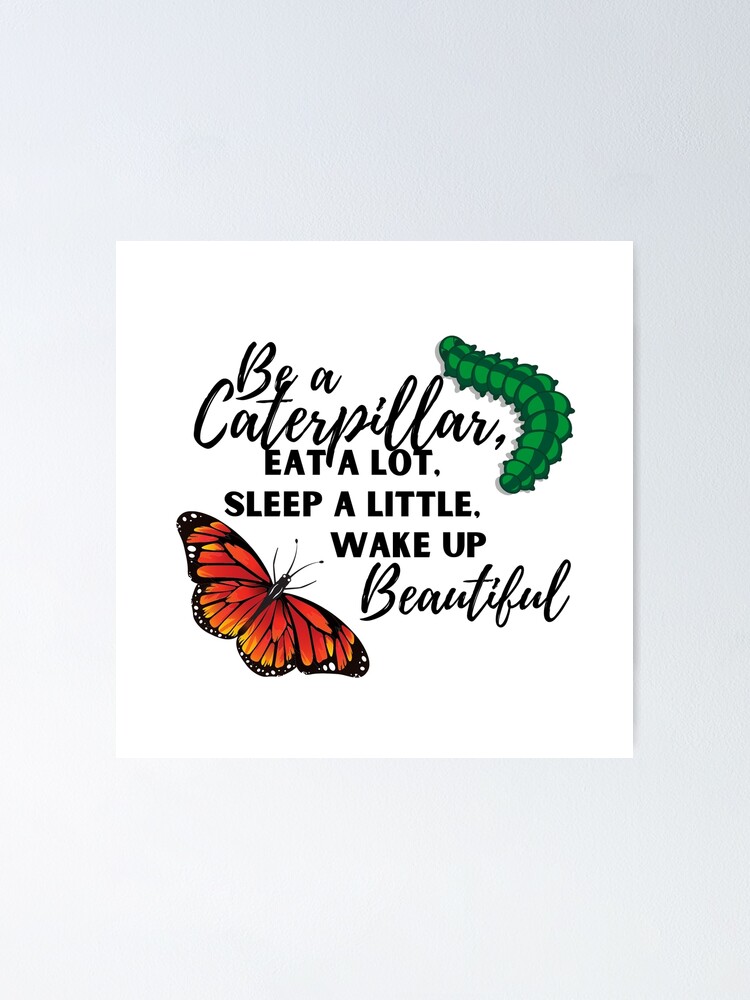 "Caterpillar Transformation into a Butterfly" Poster for Sale by ...