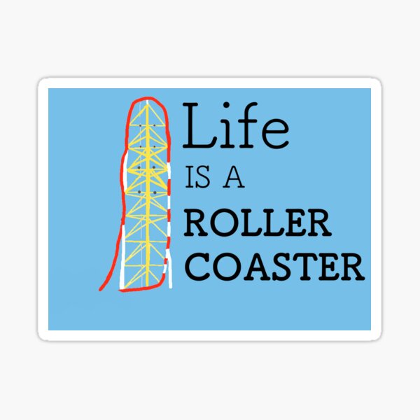 "Life is a Roller Coaster" Sticker for Sale by Kblyler | Redbubble