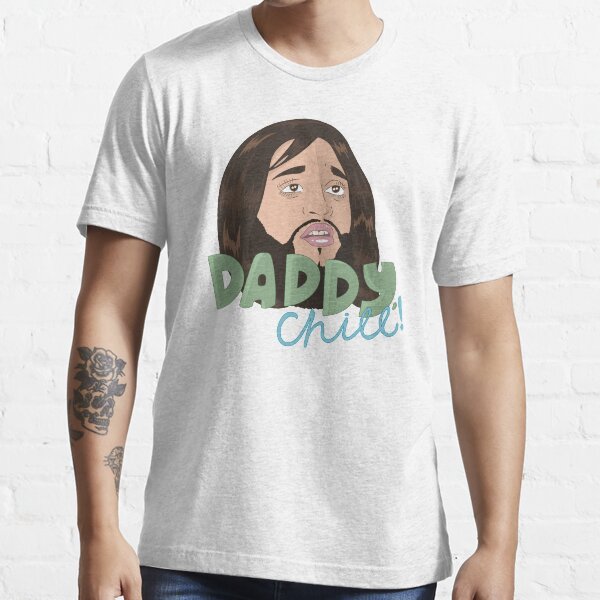 "Daddy, chill!" T-shirt for Sale by Fringsh | Redbubble | fringsh t ...