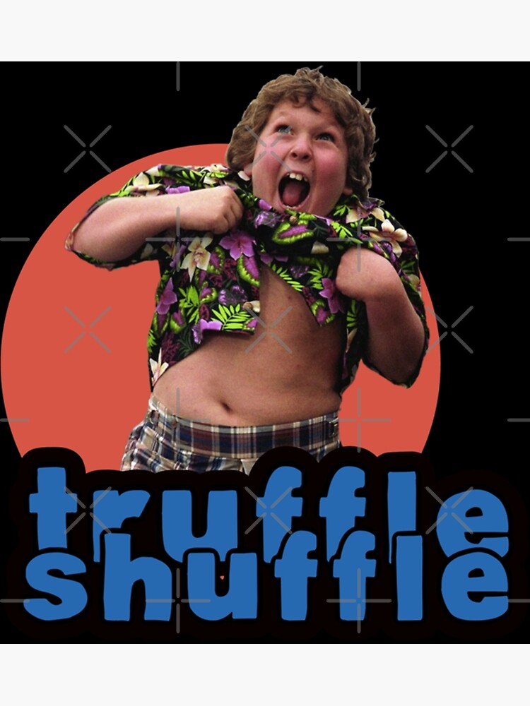"Do the truffle shuffle Goonies cute design" Poster for Sale by ...