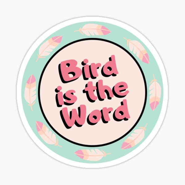"Bird is the Word!" Sticker for Sale by ArgentavisGames | Redbubble