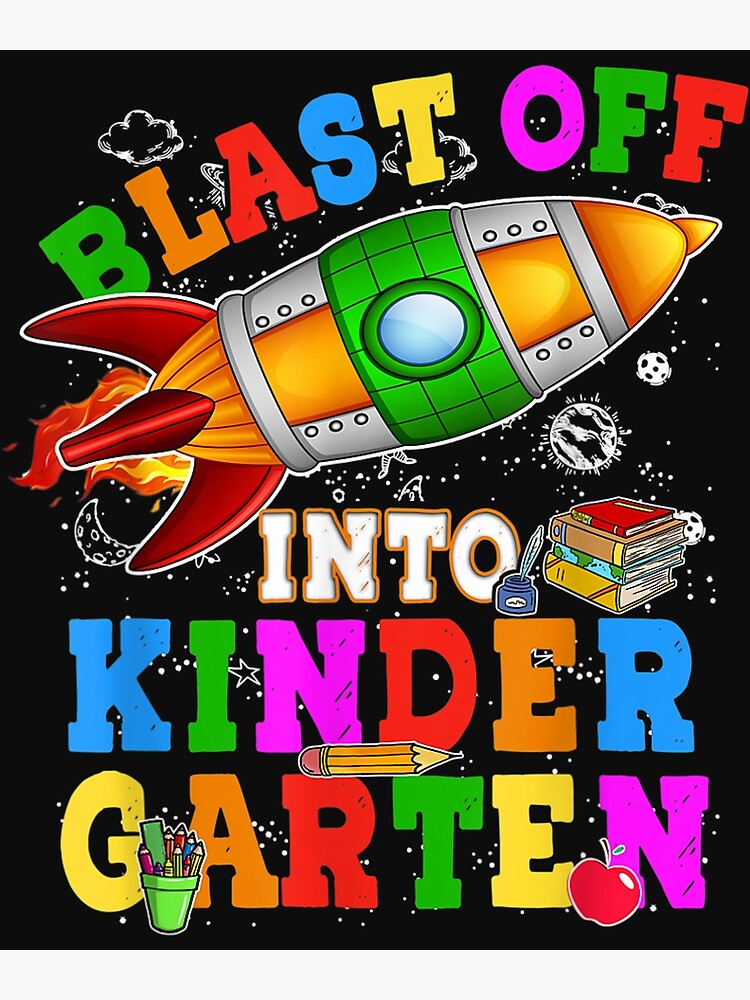 "Blast Off Into Kindergarten Rocket Back To School Kids" Poster for ...