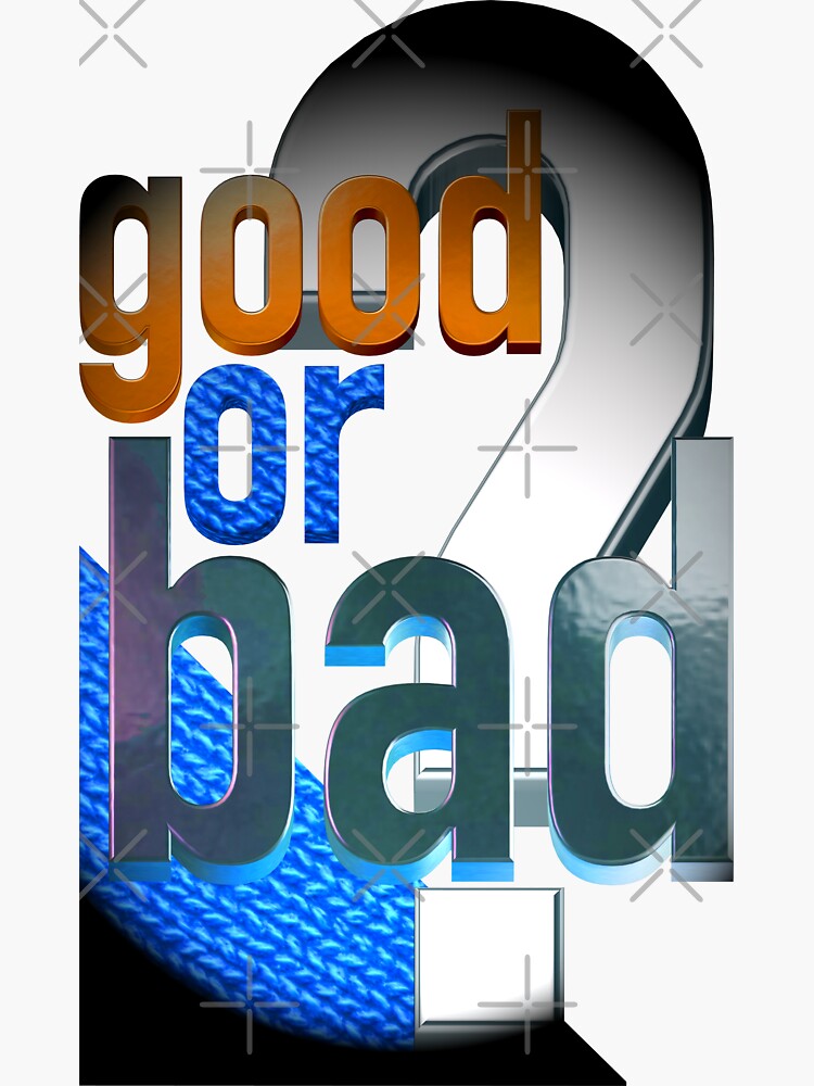 "Good or Bad?" Sticker for Sale by Klementsen | Redbubble