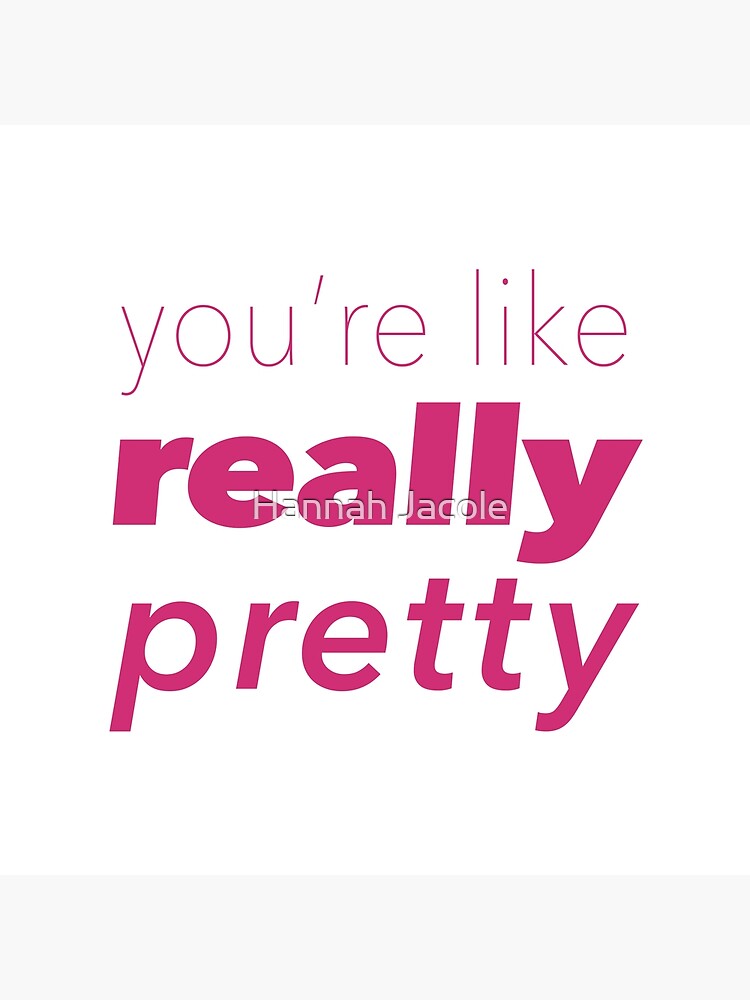 "You're Like Really Pretty – Mean Girls Quotes Plain" Poster by ...