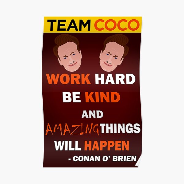 "Team Coco-(work hard be kind and amazing things will happen)" Poster for Sale by sourav0030 ...