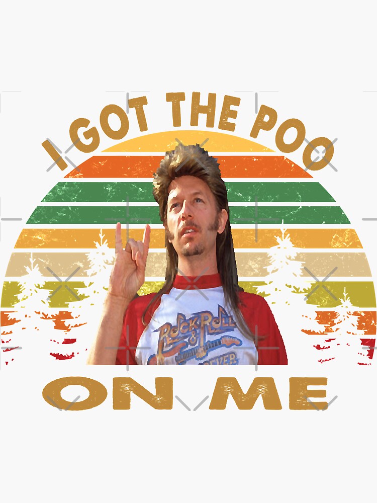 "Vintage Joe Dirt I Got The Poo On Me Men Women" Sticker for Sale by ...