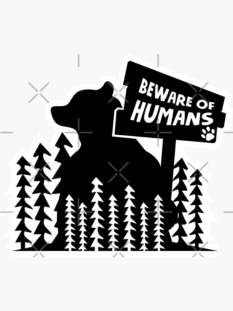 "BEWARE OF HUMANS" Sticker for Sale by Vitsson | Redbubble