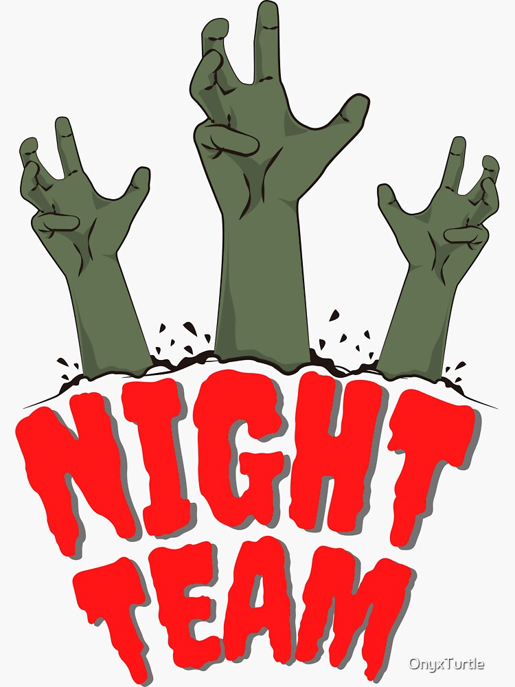 "Night Team Zombie Night Shift" Sticker for Sale by OnyxTurtle | Redbubble