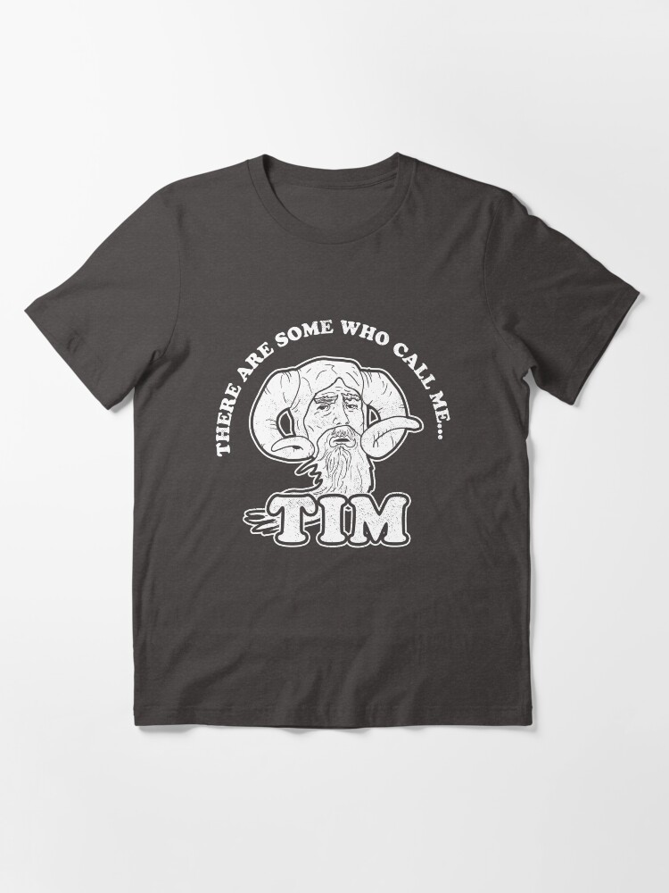 "There Are Some Who Call Me... Tim" T-shirt for Sale by dumbshirts ...