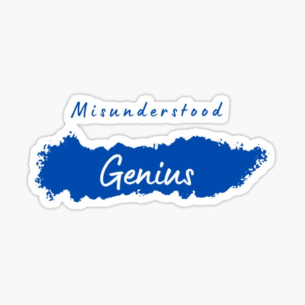 "Misunderstood Genius" Sticker by sillycreatives | Redbubble