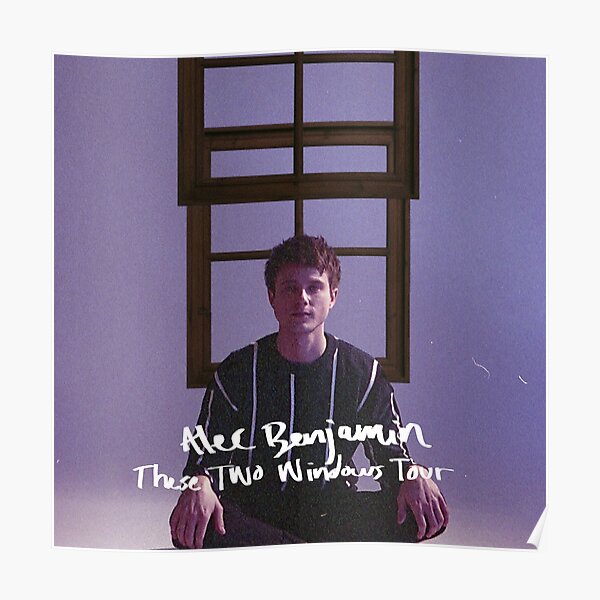 "Fourala Alec Benjamin These Two Windows the way you felt" Poster for ...
