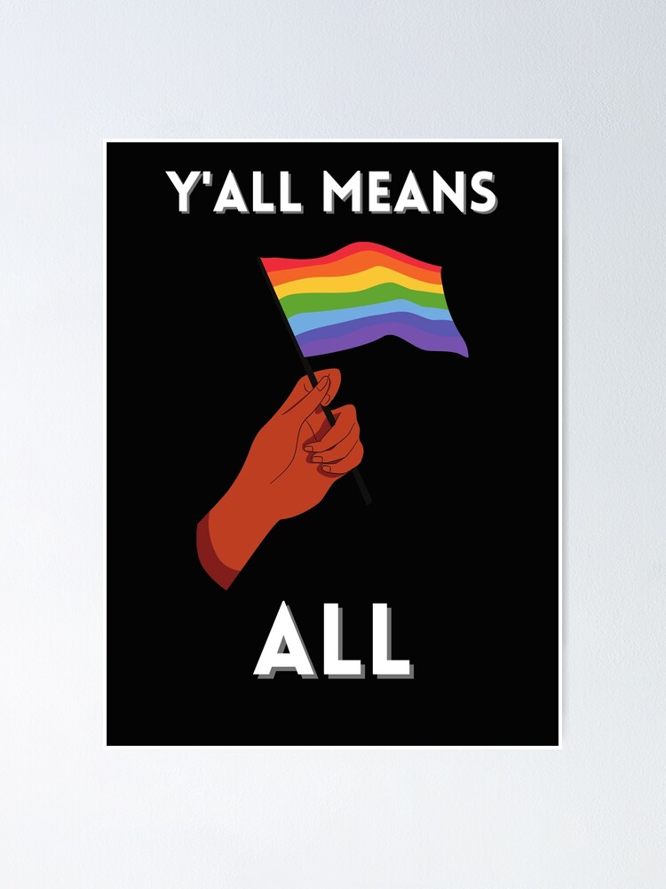 "Y'all means all" Poster by BrandyArtSpace | Redbubble