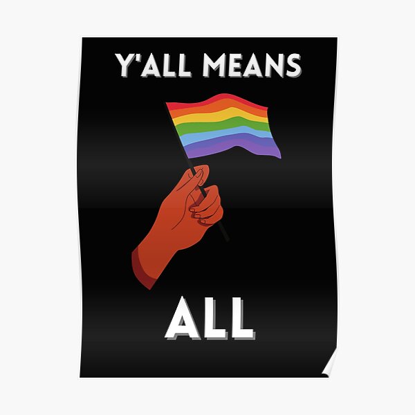 "Y'all means all" Poster by BrandyArtSpace | Redbubble