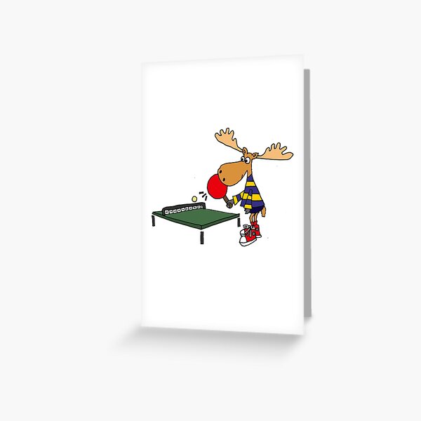 "Funny Cool Moose Playing Table Tennis " Greeting Card for Sale by ...