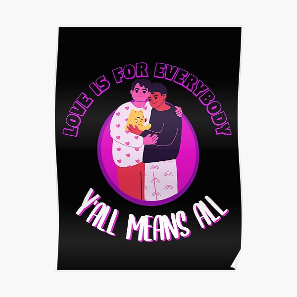 "Y'all means all - Love is for Everybody" Poster for Sale by ...