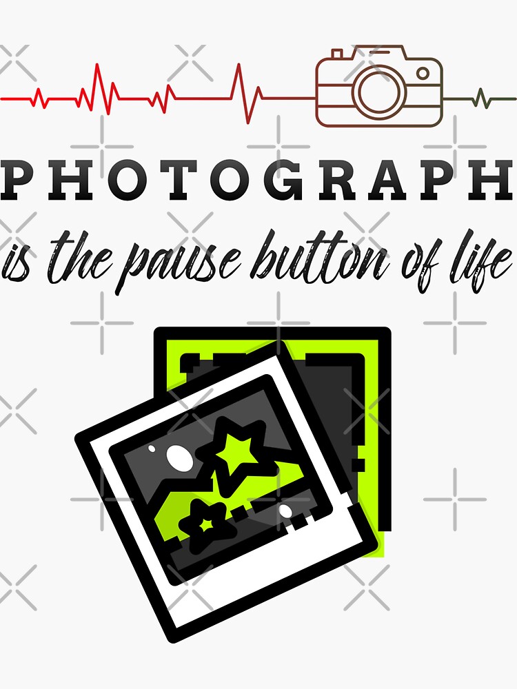 "A Photograph is the pause button of life" Sticker for Sale by Sai33 ...