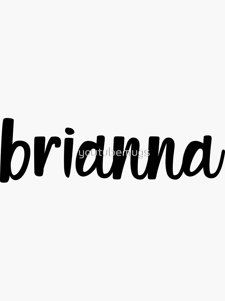 "Brianna name sticker" Sticker by youtubemugs | Redbubble