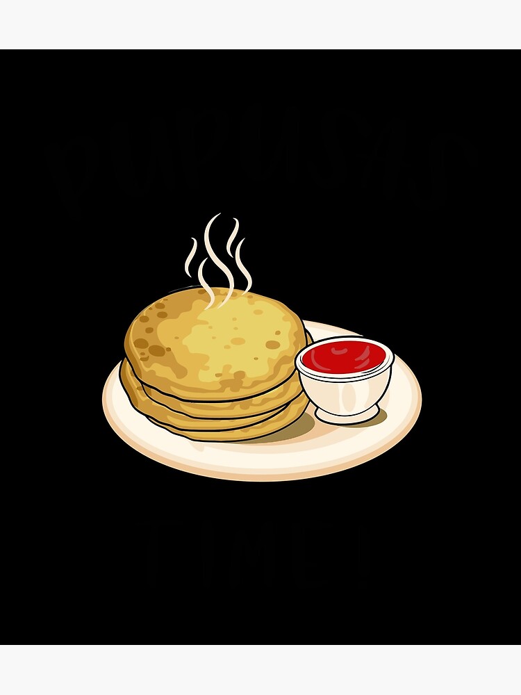 "Pupusas Time Latin Salvadorian Food Lovers Pupusa" Poster for Sale by ...