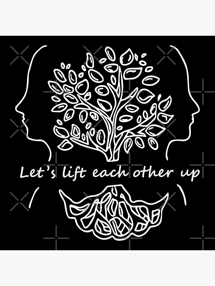 "Let's lift each other up" Poster by MelinaPatry | Redbubble
