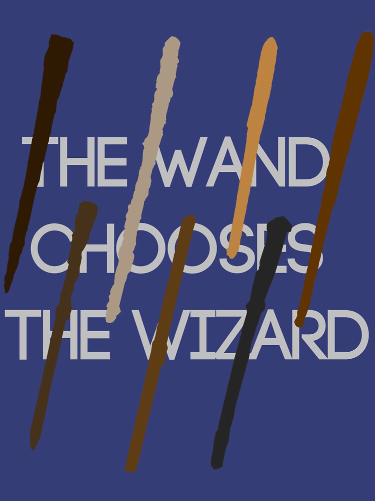 "The Wand Chooses The Wizard" T-shirt for Sale by juliasaidwhat ...