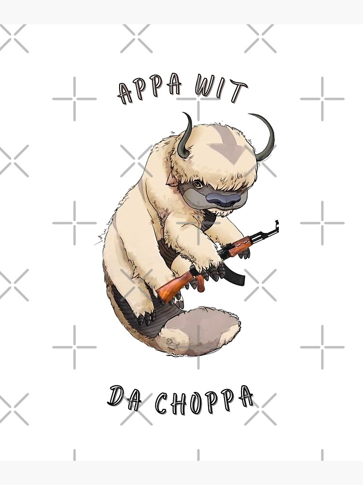 "Appa With A Choppa Poster" Poster for Sale by karaoui1981 | Redbubble