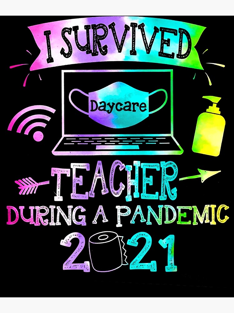 "I Survived Daycare Teacher During A Pandemic 2021" Poster by zpruby ...