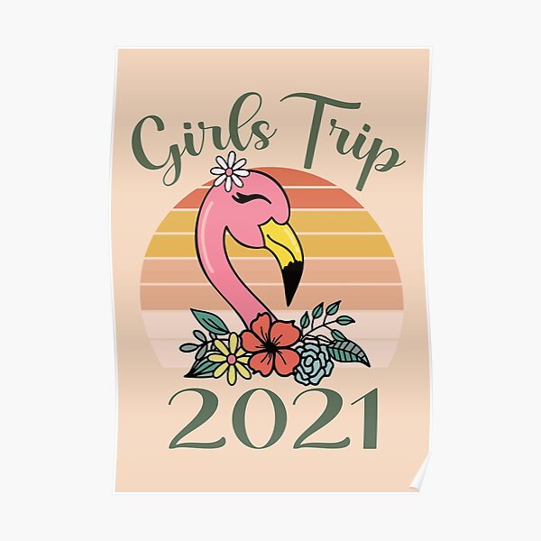 "Girls Trip 2021 - Female vacation weekend getaway quotes" Poster by ...