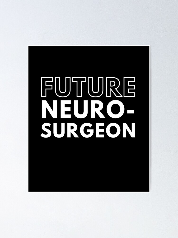 "Neurosurgery Student - Future Brain Surgeon" Poster for Sale by ...