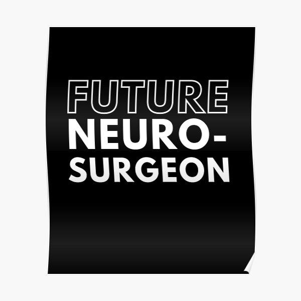 "Neurosurgery Student - Future Brain Surgeon" Poster for Sale by ...